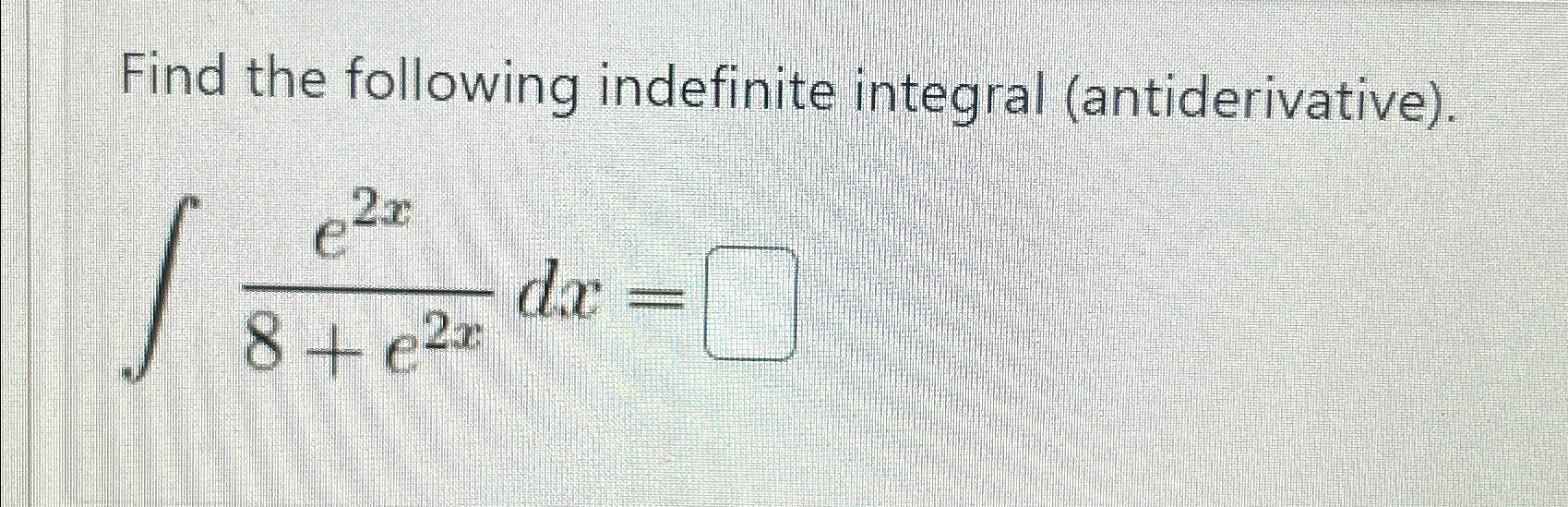 Solved Find the following indefinite integral | Chegg.com
