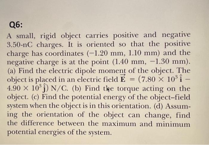 Solved Q6: = A small, rigid object carries positive and | Chegg.com