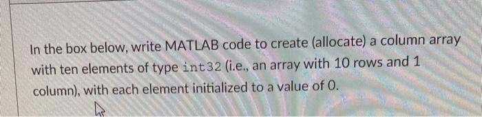 Solved In the box below, write MATLAB code to create | Chegg.com