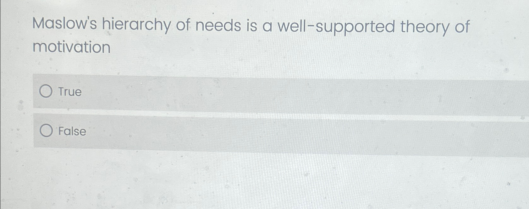 Solved Maslow's hierarchy of needs is a well-supported | Chegg.com
