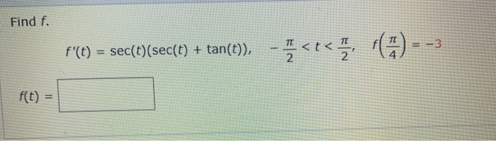 Solved Find f. f'(t) = sec(t)(sec(t) + tan(t)), | Chegg.com