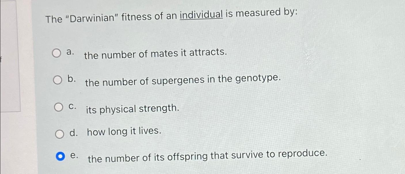 Solved The "Darwinian" fitness of an individual is measured | Chegg.com
