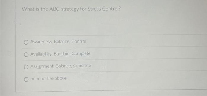 Solved What is the ABC strategy for Stress Control? | Chegg.com