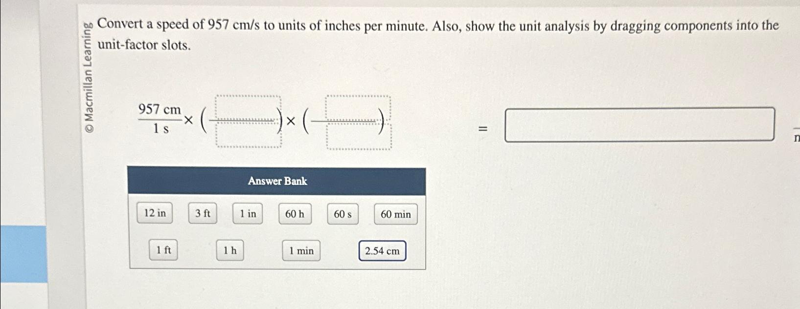Solved Convert a speed of 957cms ﻿to units of inches per | Chegg.com
