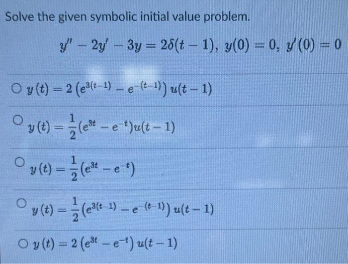Solved Solve the given symbolic initial value problem. | Chegg.com