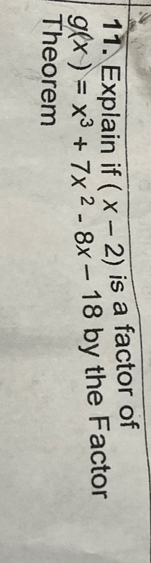 Solved Explain if (x-2) ﻿is a factor of g(x)=x3+7x2-8x-18 | Chegg.com