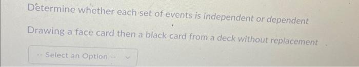 Solved Dêtermine whether each set of events is independent | Chegg.com