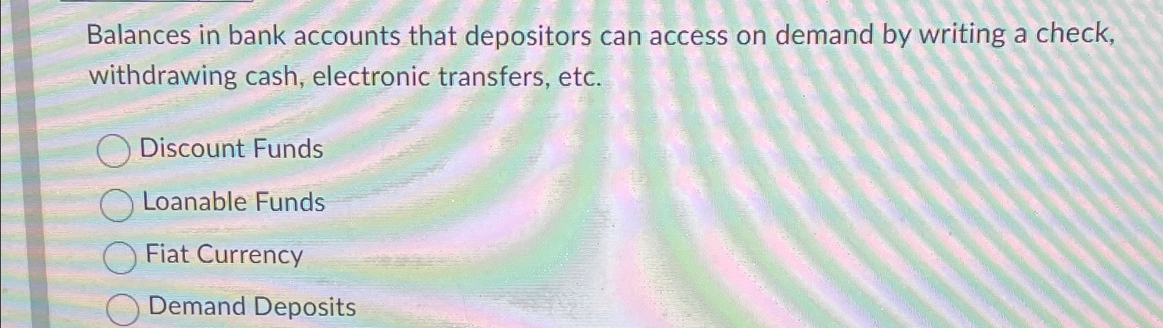 Solved Balances in bank accounts that depositors can access | Chegg.com Solved Balances in bank accounts that depositors can access | Chegg.com