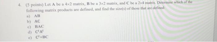 Solved 4. (5 points) Let A be a 4x2 matrix, B be a 3x2 | Chegg.com