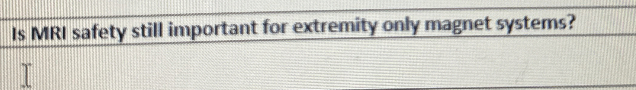 Solved Is MRI safety still important for extremity only | Chegg.com