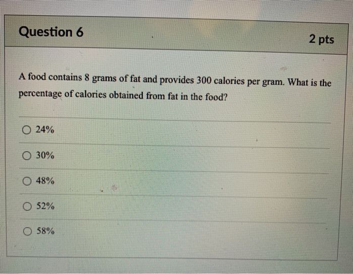 Solved Question 6 2 pts A food contains 8 grams of fat and | Chegg.com