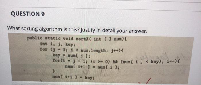 Solved QUESTION 9 What sorting algorithm is this? Justify in | Chegg.com