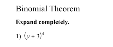 Solved Binomial TheoremExpand completely.(y+3)4 | Chegg.com