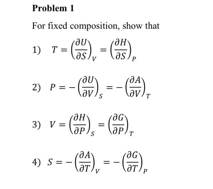 Solved For fixed composition, show that 1) T=(∂S∂U)V=(∂S∂H)P | Chegg.com