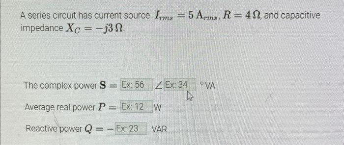 Solved A series circuit has current source Irms=5 Arms,R=4Ω, | Chegg.com