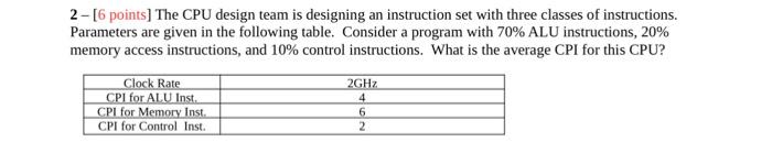 Solved 2 - [6 points] The CPU design team is designing an | Chegg.com
