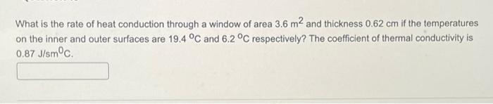 Solved What is the rate of heat conduction through a window | Chegg.com
