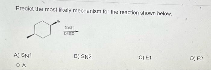 Solved Predict the most likely mechanism for the reaction | Chegg.com