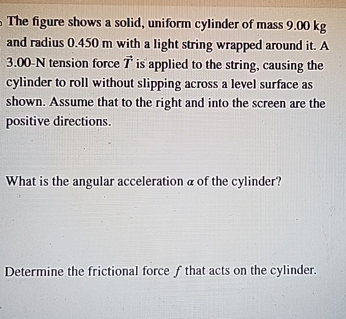 Solved The figure shows a solid, uniform cylinder of mass | Chegg.com