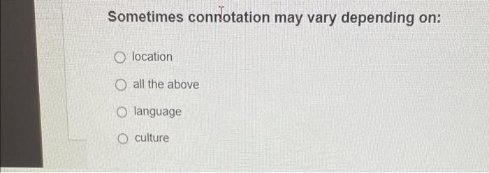 Solved Sometimes conntotation may vary depending on: | Chegg.com