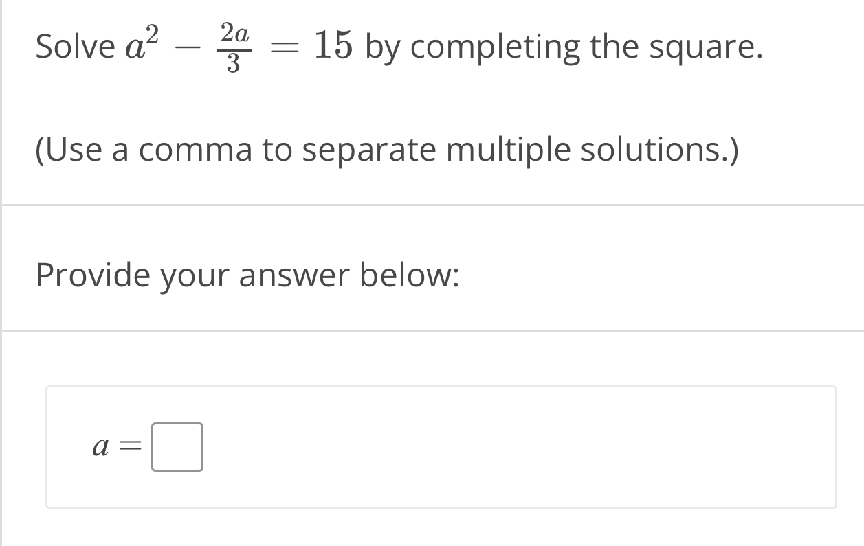 Solved Solve a2-2a3=15 ﻿by completing the square.(Use a | Chegg.com