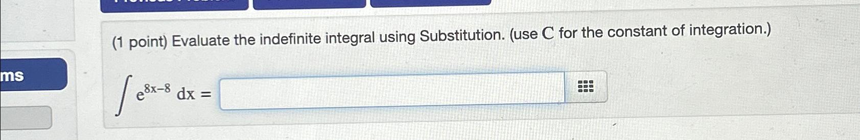 Solved (1 ﻿point) ﻿Evaluate the indefinite integral using | Chegg.com