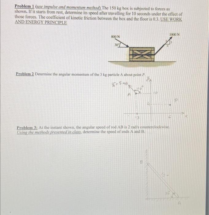 Solved Problem 1 (use impulse and momentum method) The 150 | Chegg.com