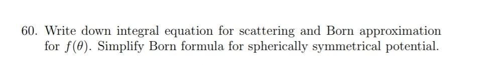 Solved 60. Write down integral equation for scattering and | Chegg.com