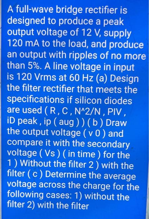 Solved A full-wave bridge rectifier is designed to produce a | Chegg.com