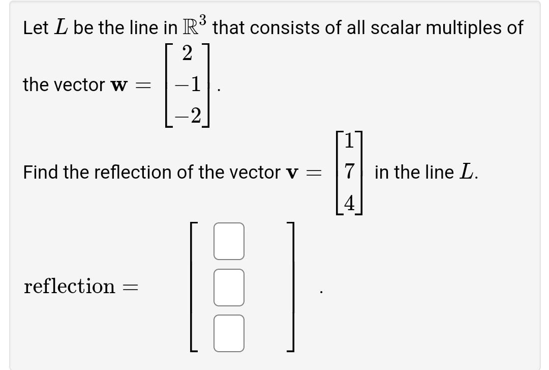 Solved Let L be the line in R3 that consists of all scalar | Chegg.com