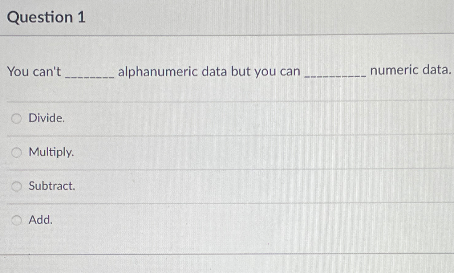 Solved Question 1You can't alphanumeric data but you can | Chegg.com