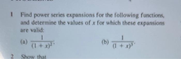 Solved 1 Find Power Series Expansions For The Following