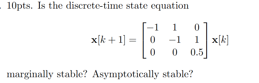 Solved 10pts. ﻿Is the discrete-time state | Chegg.com
