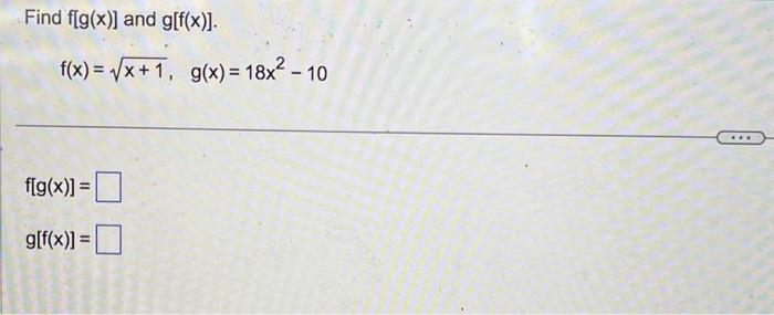 Solved Find f[g(x)] and g[f(x)]. f(x)=x+1,g(x)=18x2−10 | Chegg.com