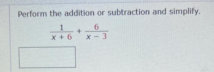 Solved Perform the addition or subtraction and simplify. | Chegg.com