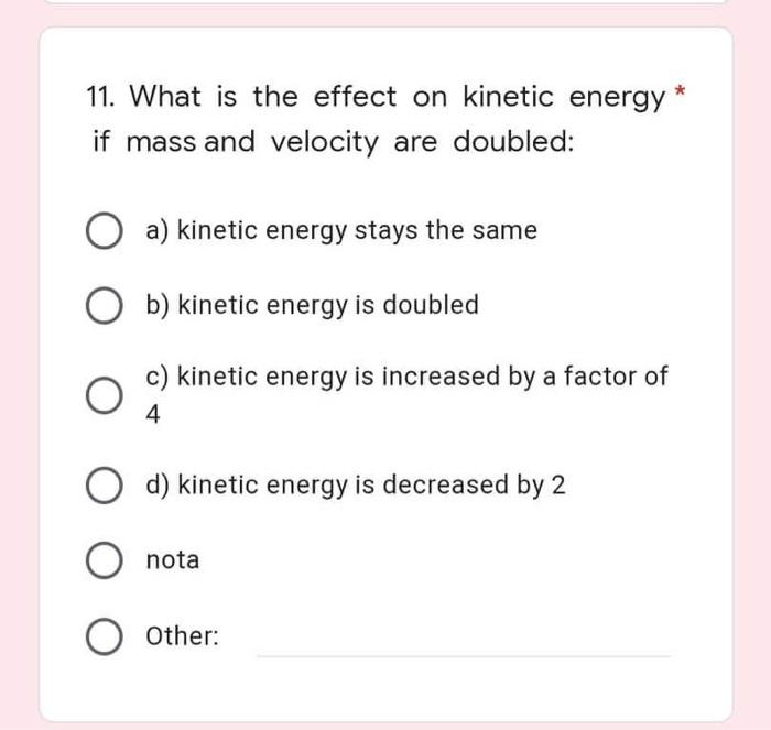 Solved 11. What is the effect on kinetic energy if mass and | Chegg.com