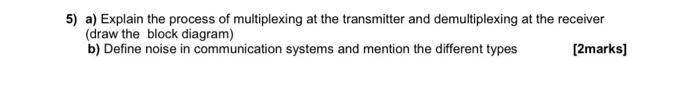 Solved 5) a) Explain the process of multiplexing at the | Chegg.com