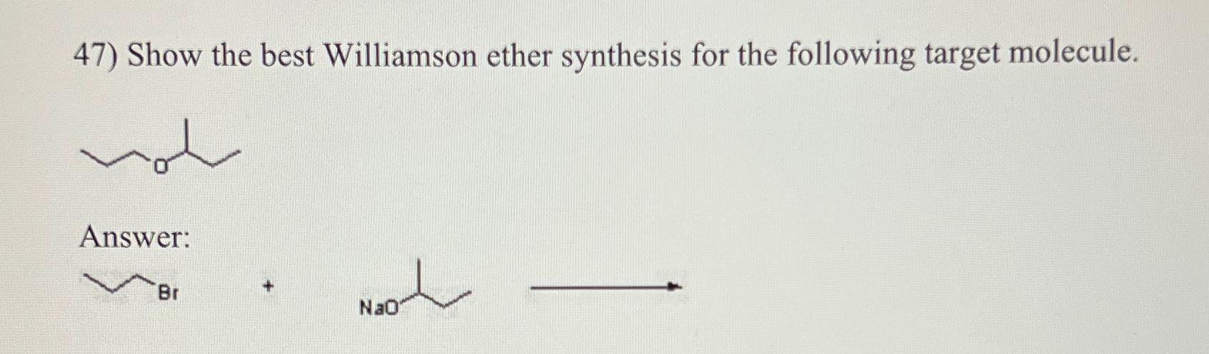 Solved Show the best Williamson ether synthesis for the | Chegg.com