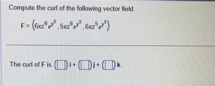 Solved Compute the curl of the following vector field. | Chegg.com