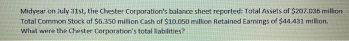 Solved Midyear on July 31st, the Chester Corporation's | Chegg.com
