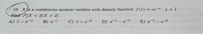 Solved 10. Xis a continuous random variable with density | Chegg.com Solved 10. Xis a continuous random variable with density | Chegg.com