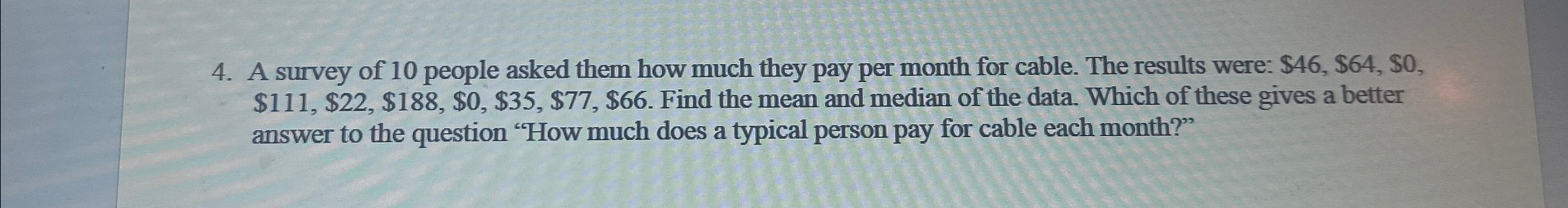 Solved A survey of 10 ﻿people asked them how much they pay | Chegg.com