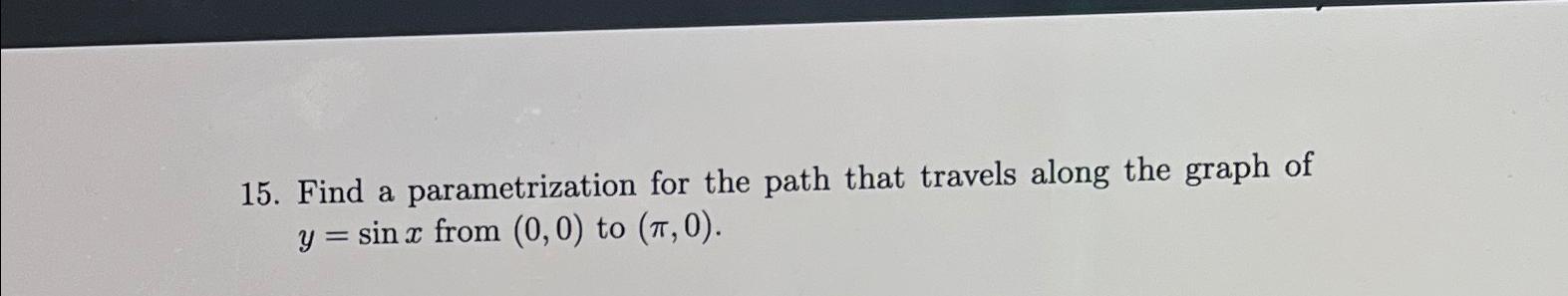 Solved Find a parametrization for the path that travels | Chegg.com