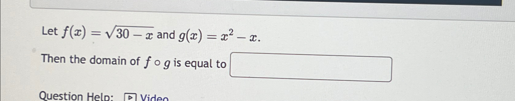 Solved Let f(x)=30-x2 ﻿and g(x)=x2-x.Then the domain of f@g | Chegg.com
