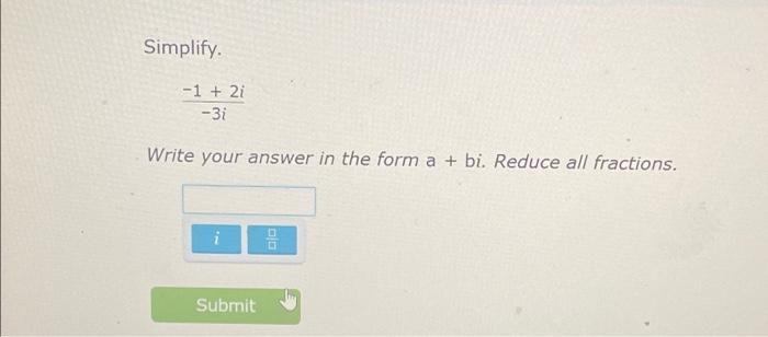 Solved Simplify. -1 + 2i /-3i Write your answer in the form | Chegg.com