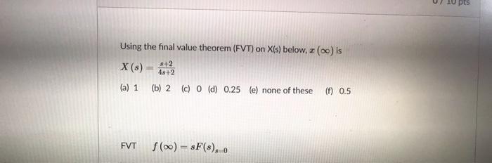 Solved pts Using the final value theorem (FVT) on X(s) | Chegg.com