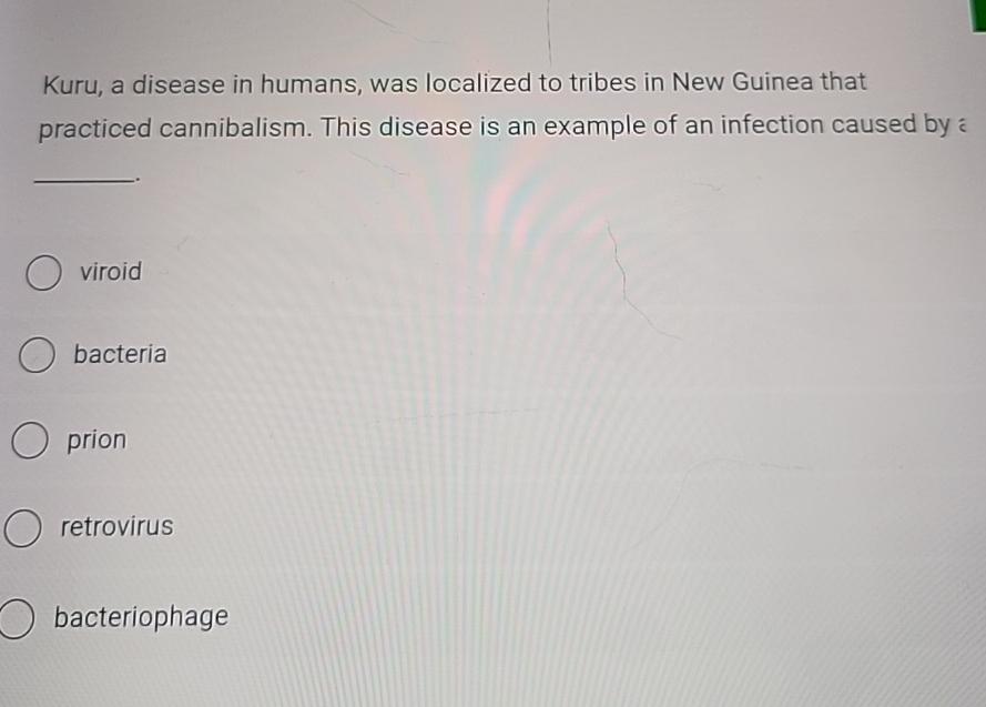 Solved Kuru, a disease in humans, was localized to tribes in | Chegg.com