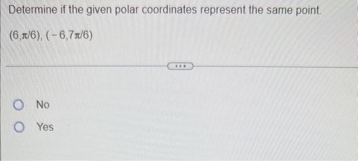 Solved Determine If The Given Polar Coordinates Represent