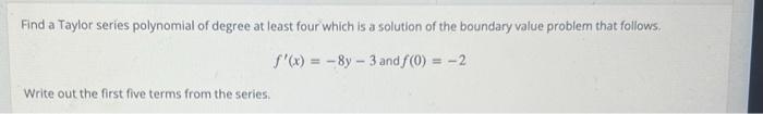 Solved Find a Taylor series polynomial of degree at least | Chegg.com