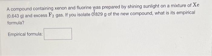 Solved A compound containing xenon and fluorine was prepared | Chegg.com